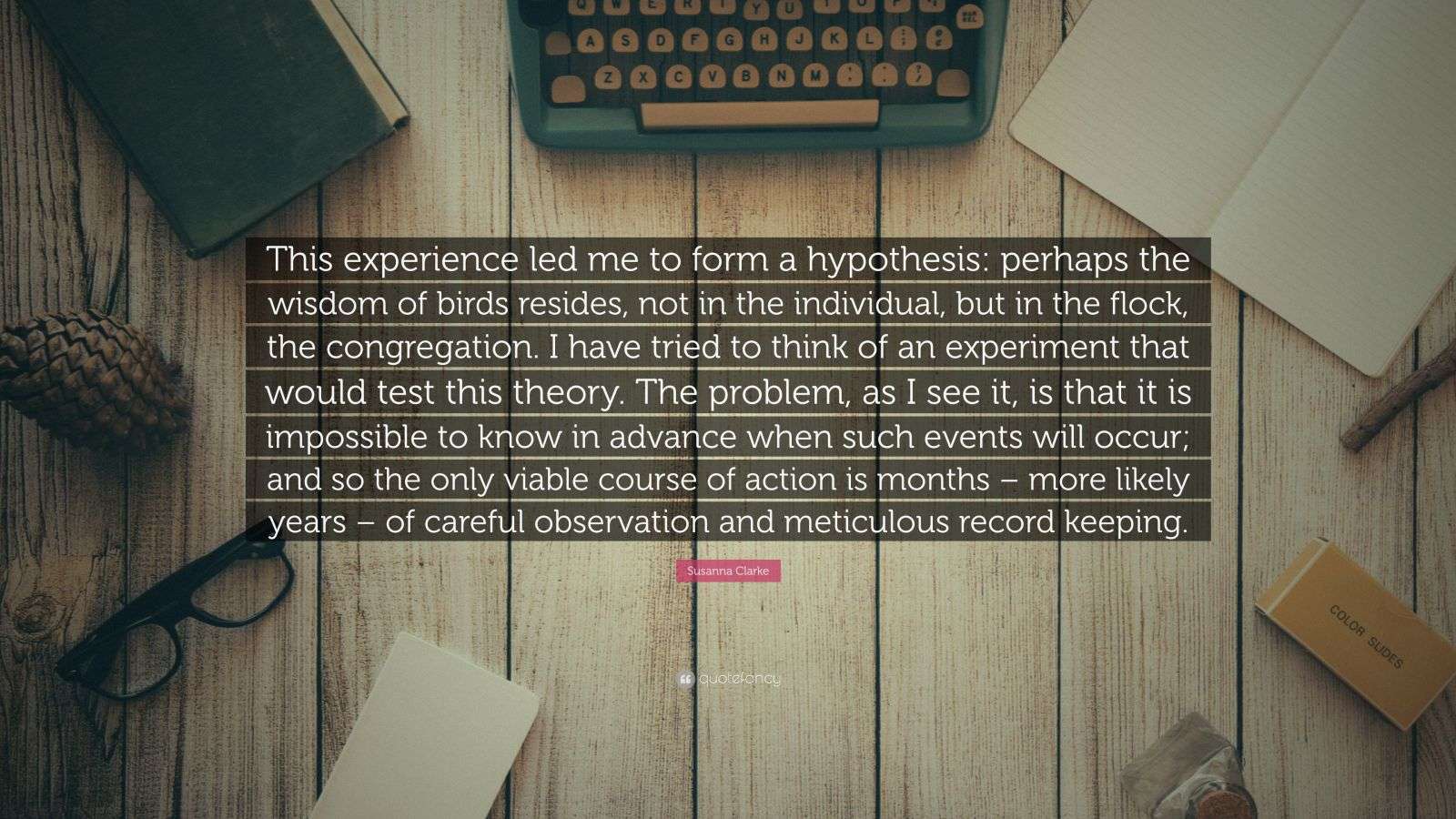 Susanna Clarke Quote: “This experience led me to form a hypothesis ...
