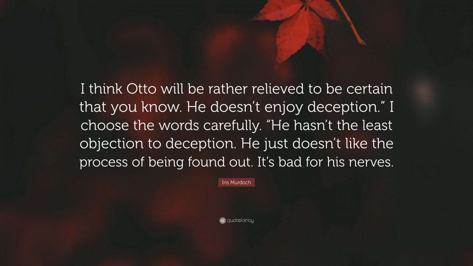 Iris Murdoch Quote: “I think Otto will be rather relieved to be certain ...