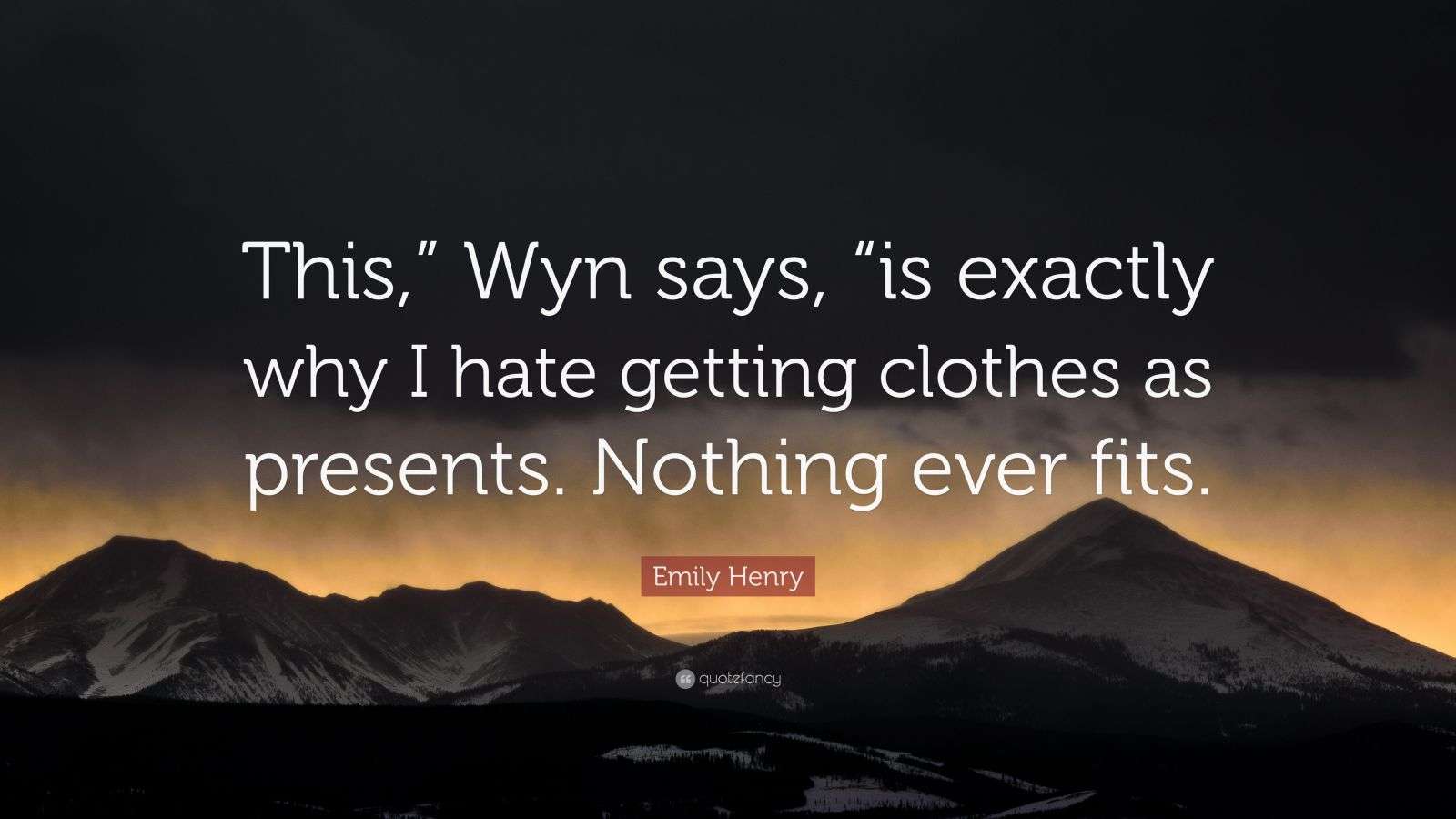 Emily Henry Quote: “This,” Wyn says, “is exactly why I hate getting ...