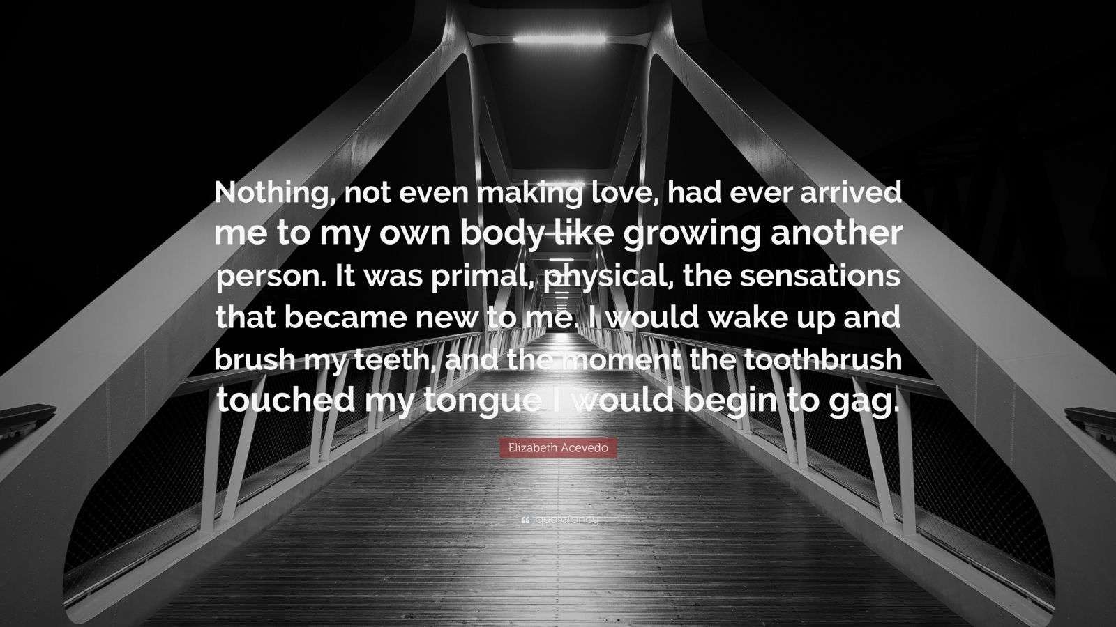 Elizabeth Acevedo Quote: “Nothing, not even making love, had ever ...