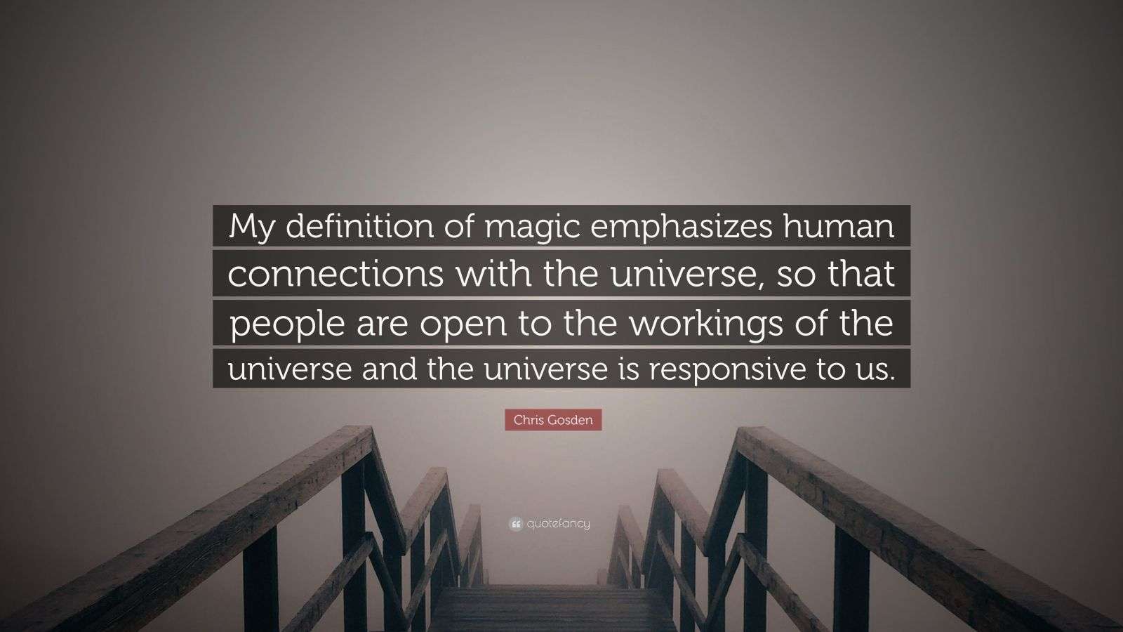 Chris Gosden Quote: “My definition of magic emphasizes human ...