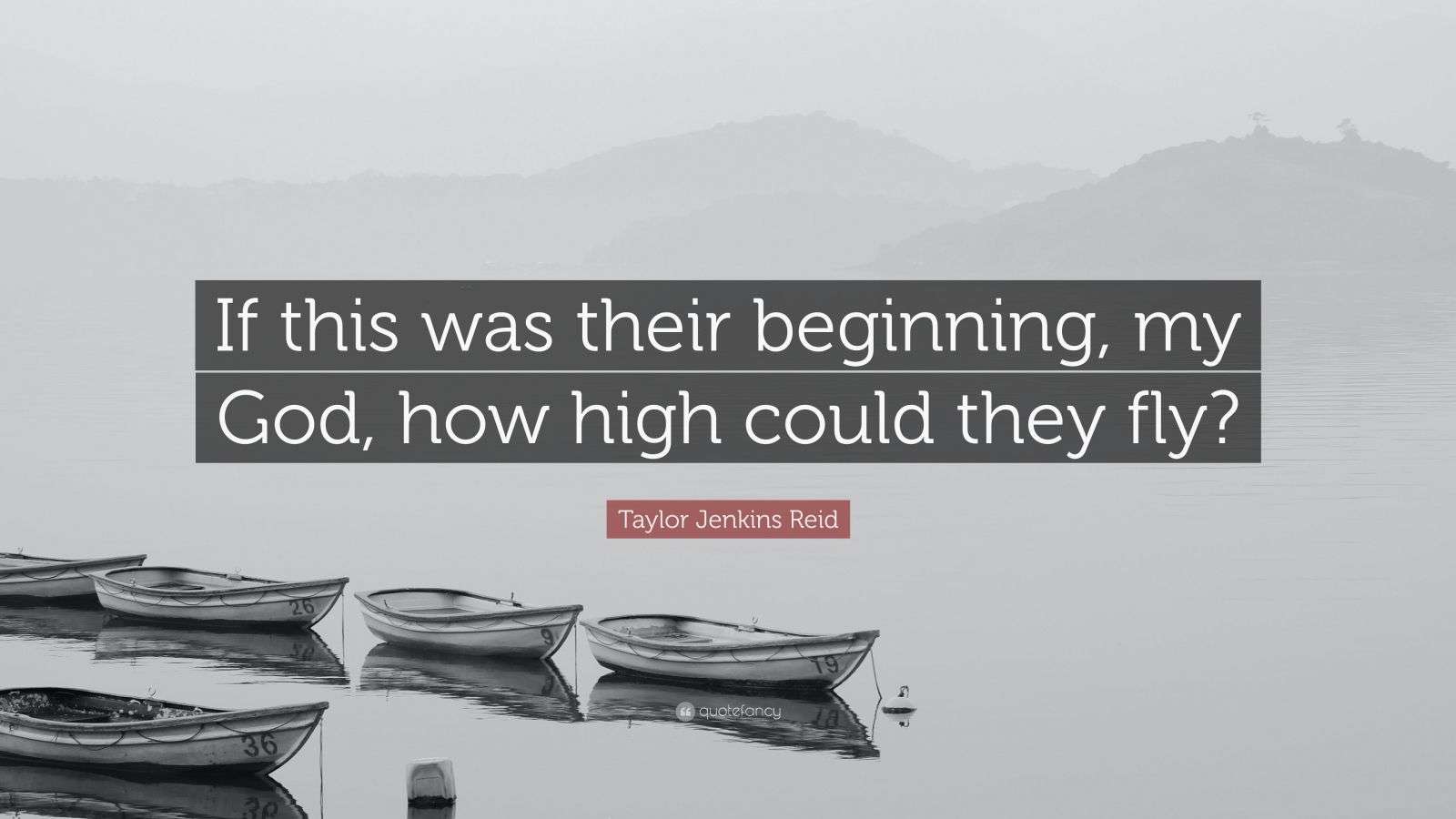 Taylor Jenkins Reid Quote: “If this was their beginning, my God, how ...