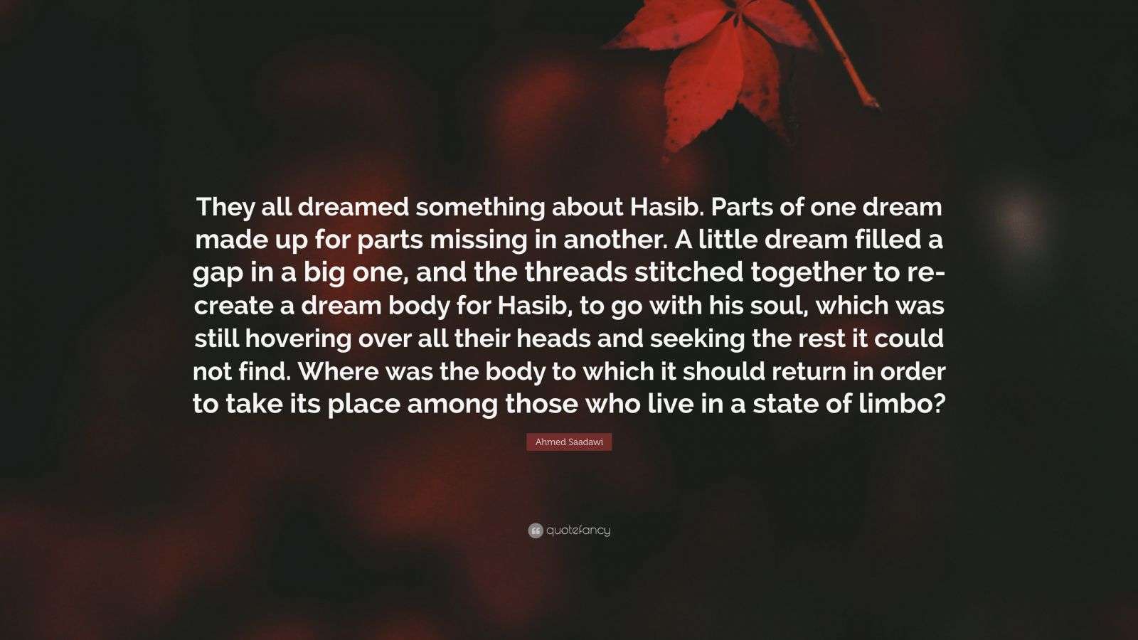 Ahmed Saadawi Quote: “They all dreamed something about Hasib. Parts of ...