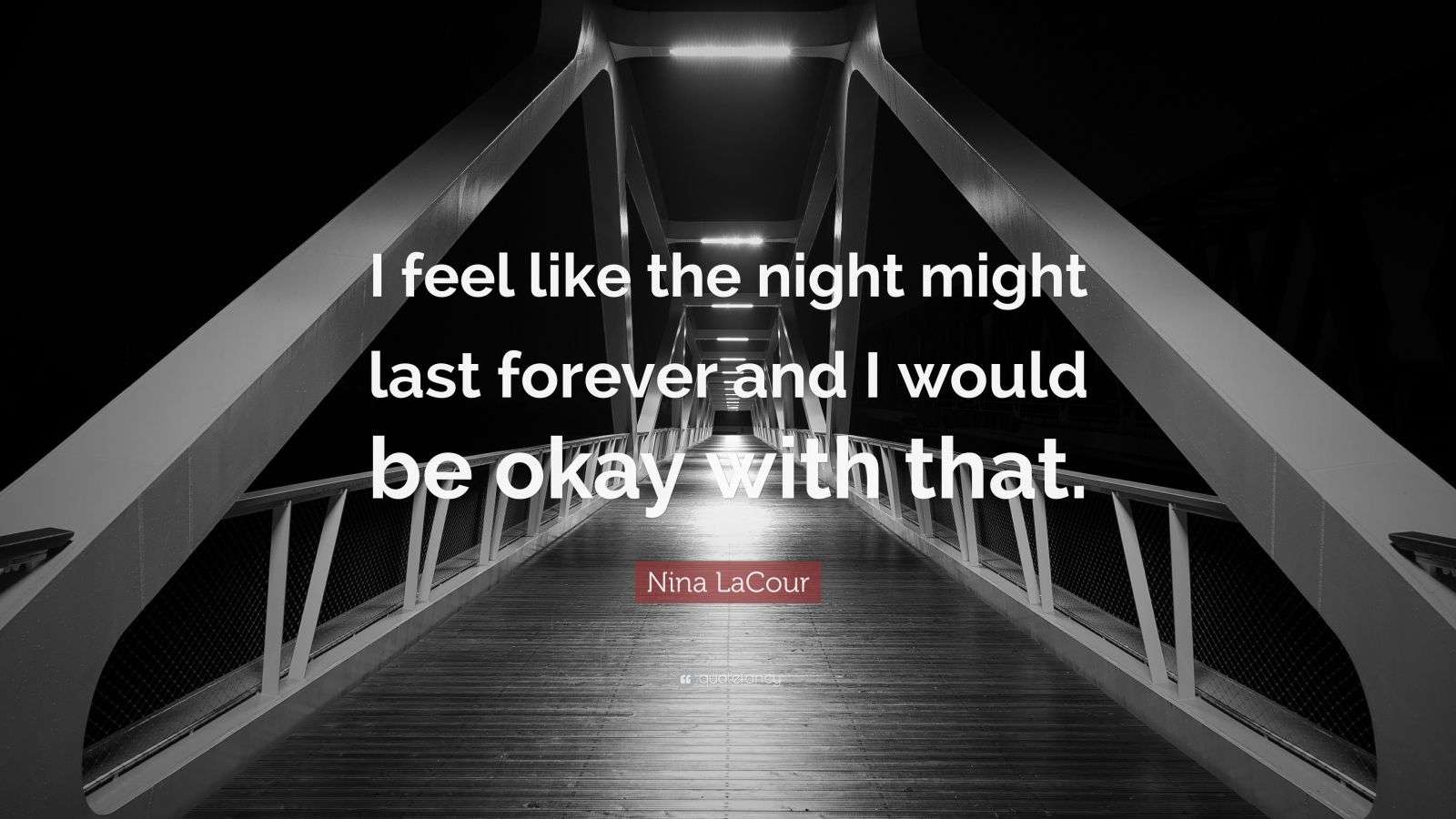 Nina LaCour Quote: “I feel like the night might last forever and I ...