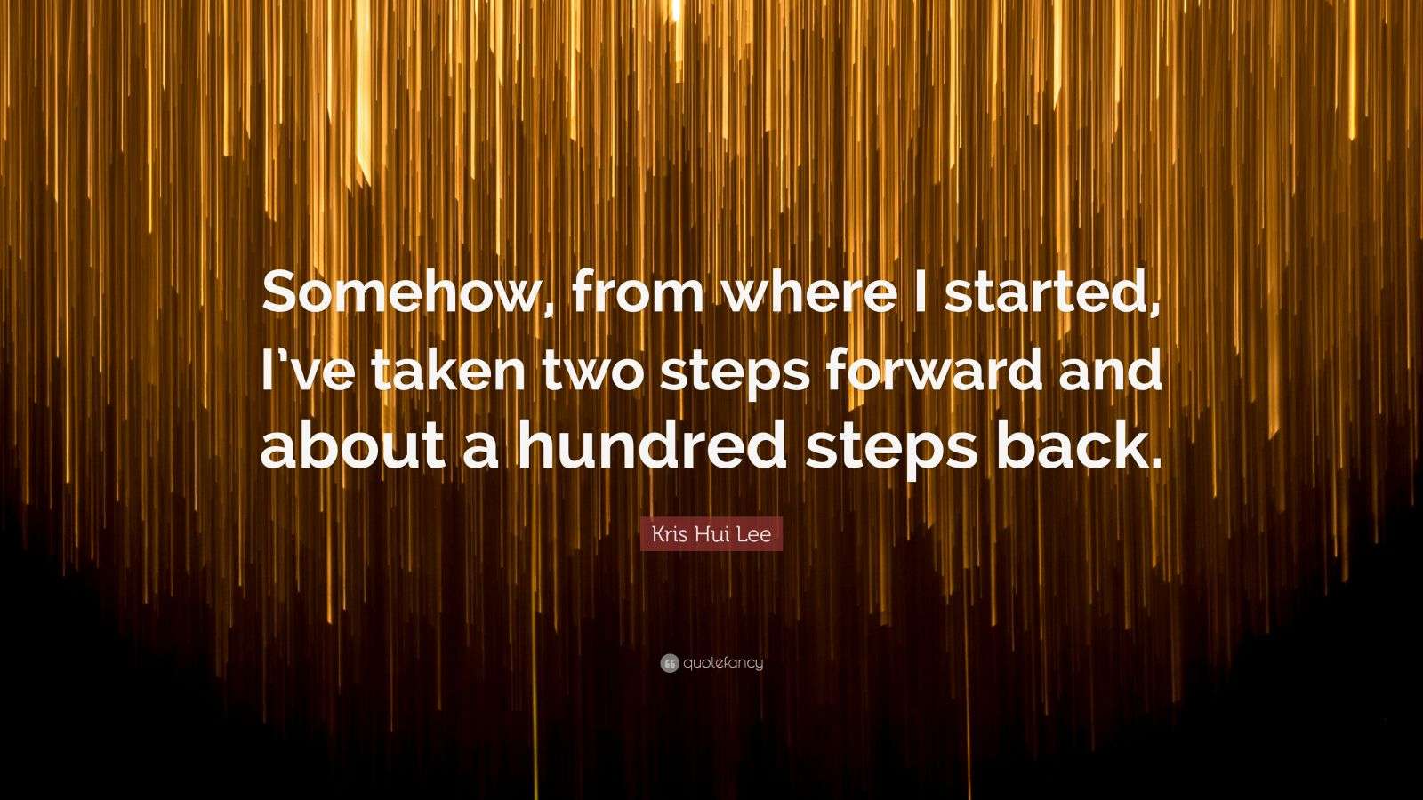 Kris Hui Lee Quote: “Somehow, from where I started, I’ve taken two ...