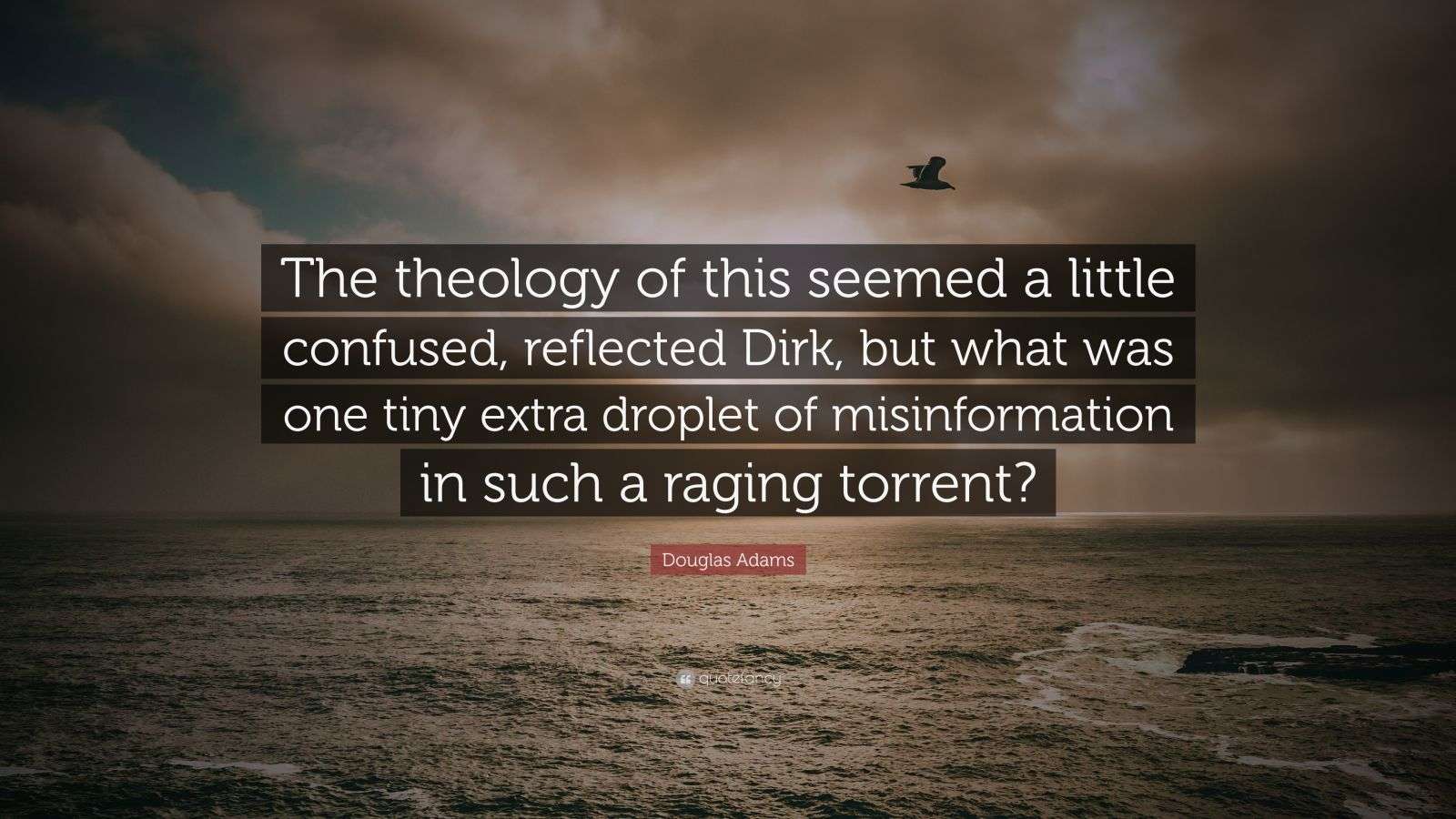 Douglas Adams Quote: “The theology of this seemed a little confused ...