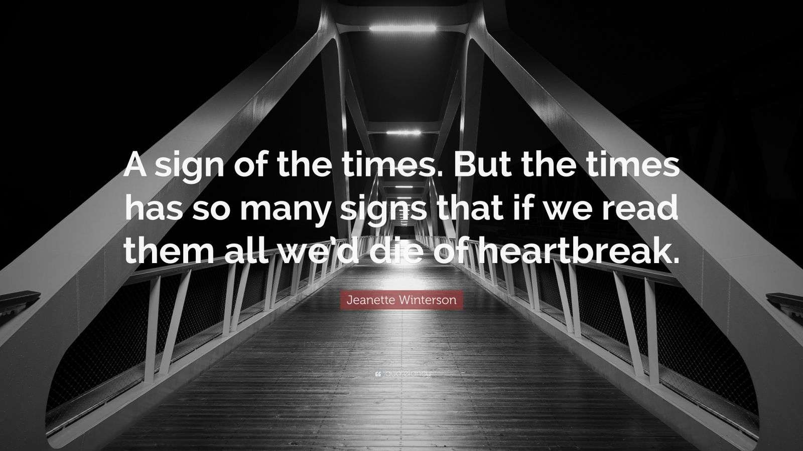 Jeanette Winterson Quote: “A sign of the times. But the times has so ...