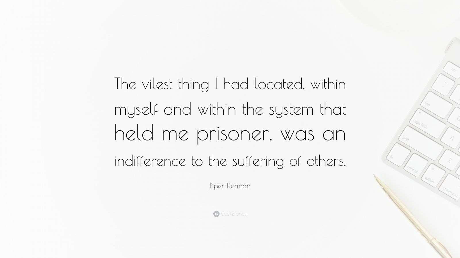 Piper Kerman Quote: “The vilest thing I had located, within myself and ...