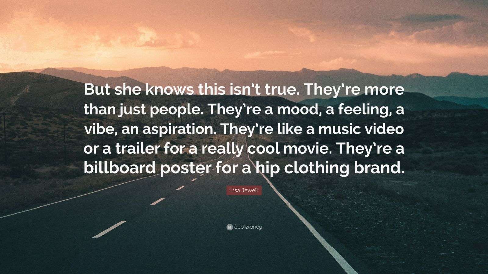 Lisa Jewell Quote: “But she knows this isn’t true. They’re more than ...