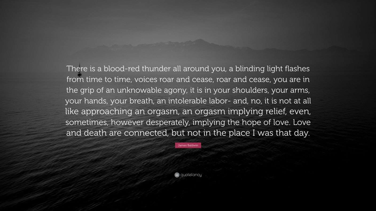 James Baldwin Quote: “There is a blood-red thunder all around you, a ...