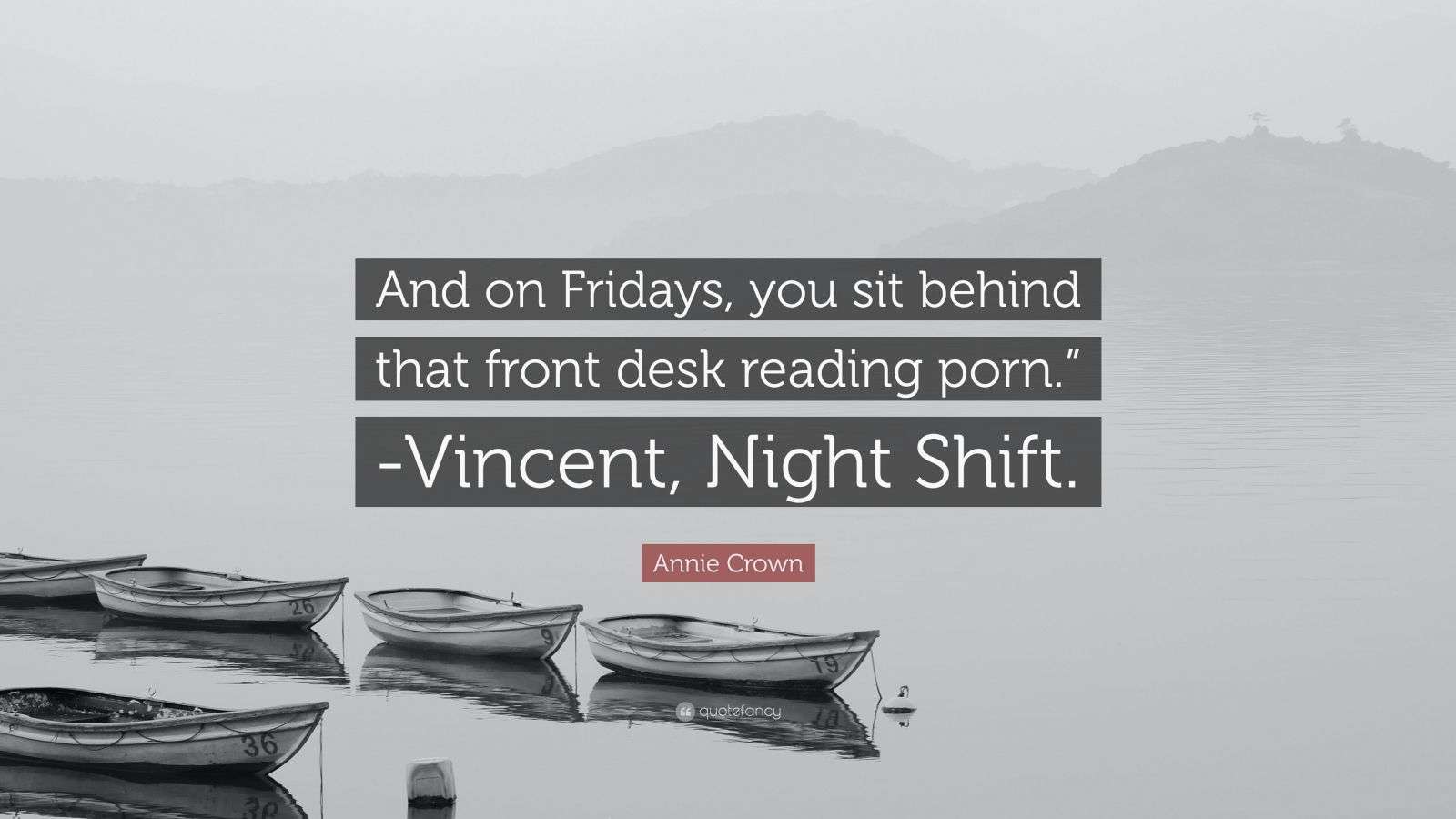 Annie Crown Quote: “And on Fridays, you sit behind that front desk ...