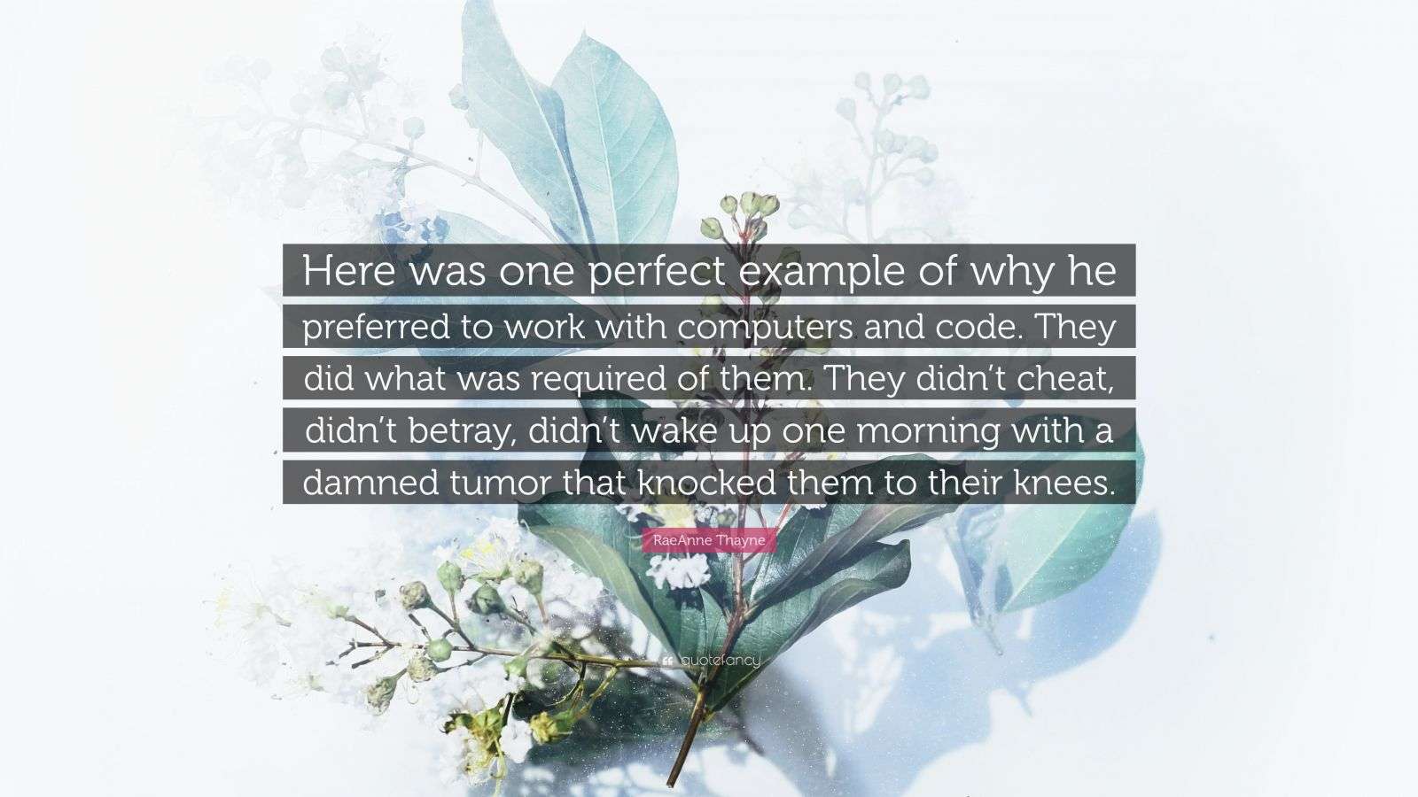 RaeAnne Thayne Quote: “Here was one perfect example of why he preferred ...