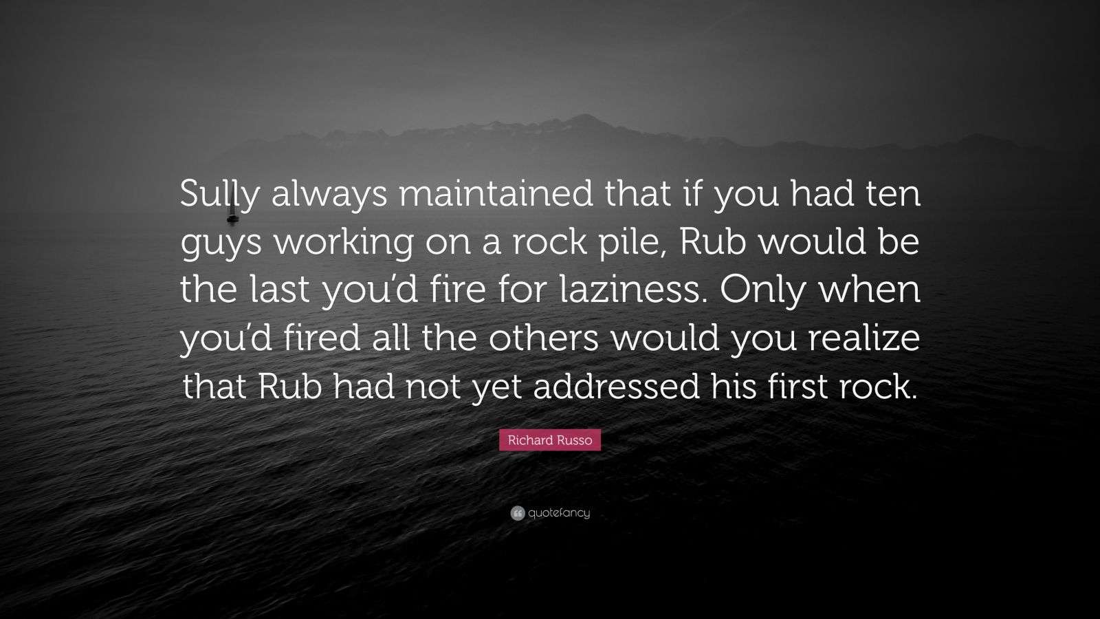 Richard Russo Quote: “Sully always maintained that if you had ten guys ...