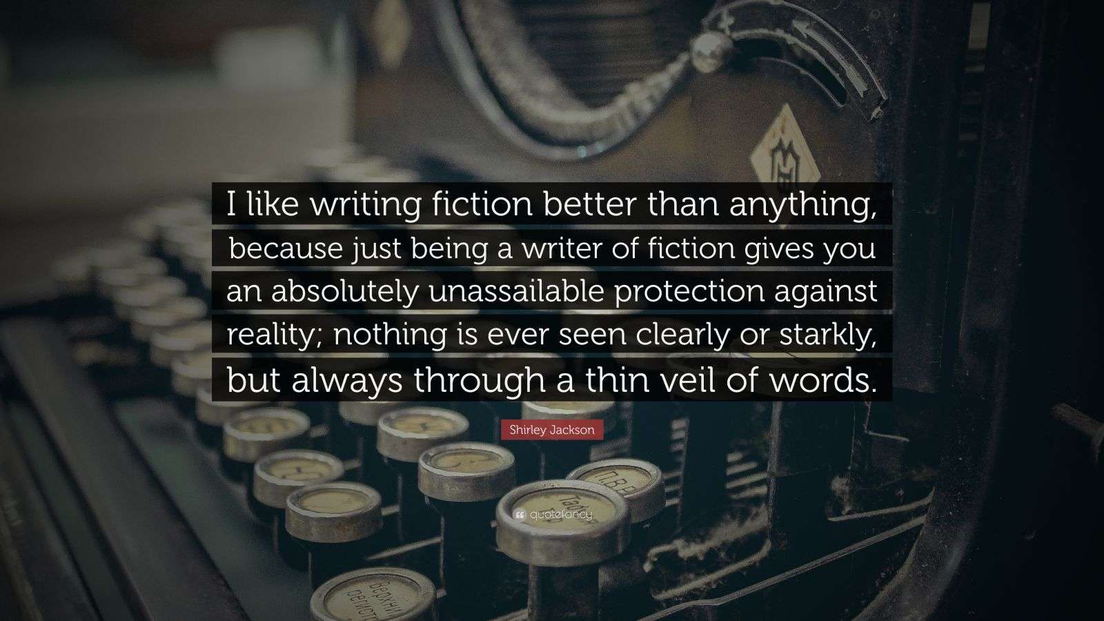Shirley Jackson Quote: “I like writing fiction better than anything ...