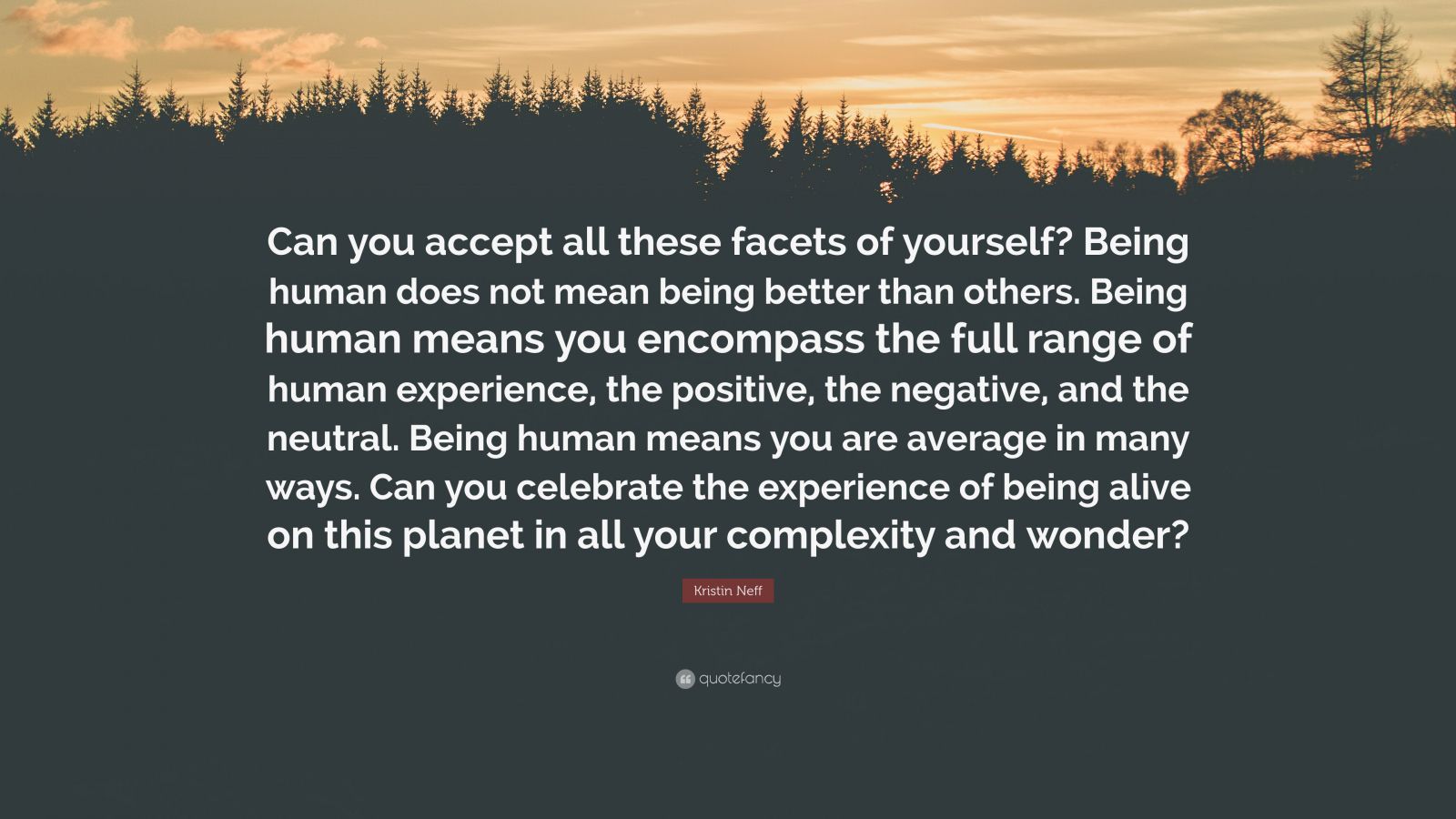 Kristin Neff Quote: “Can you accept all these facets of yourself? Being ...