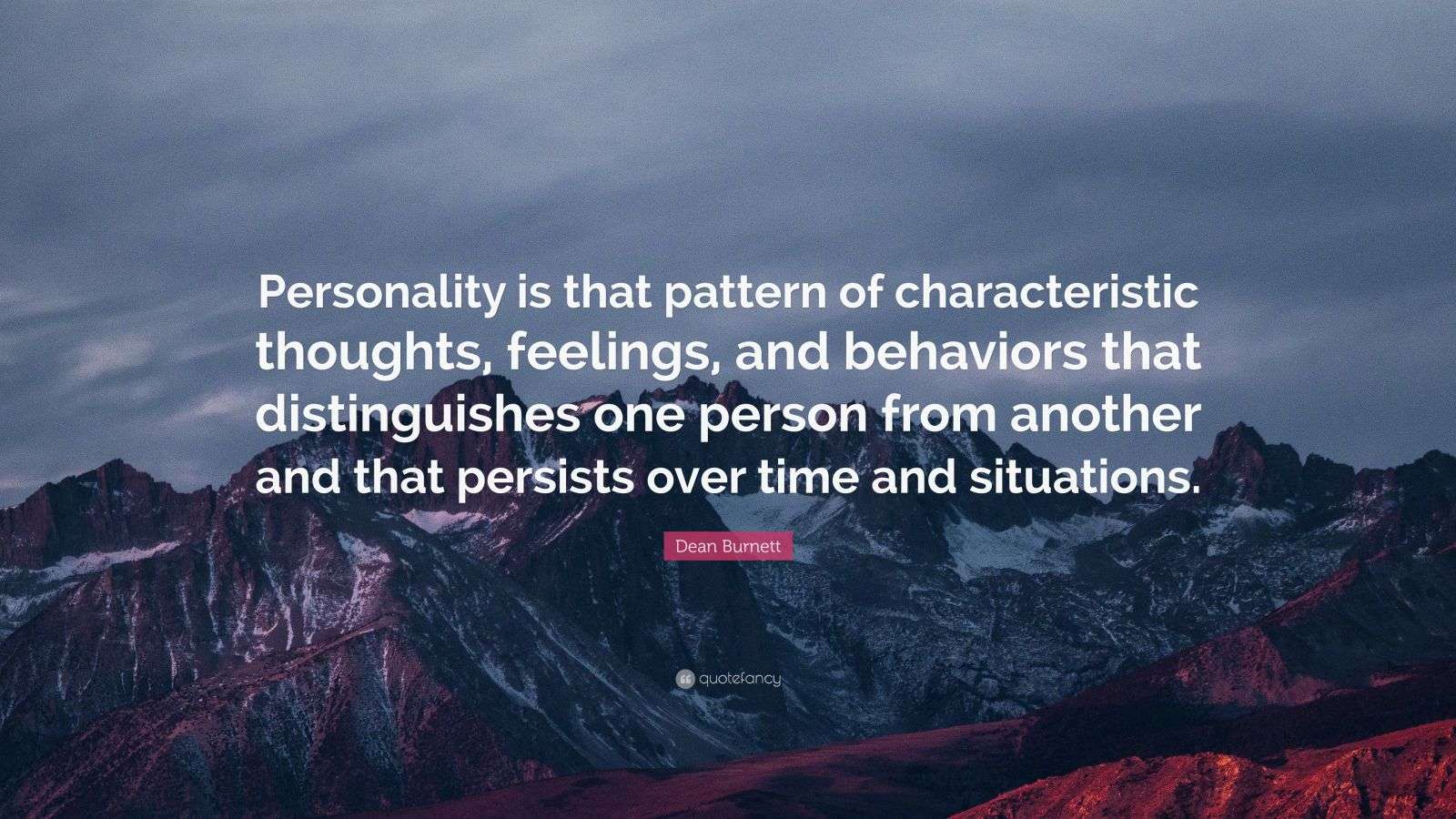 Dean Burnett Quote: “Personality is that pattern of characteristic ...