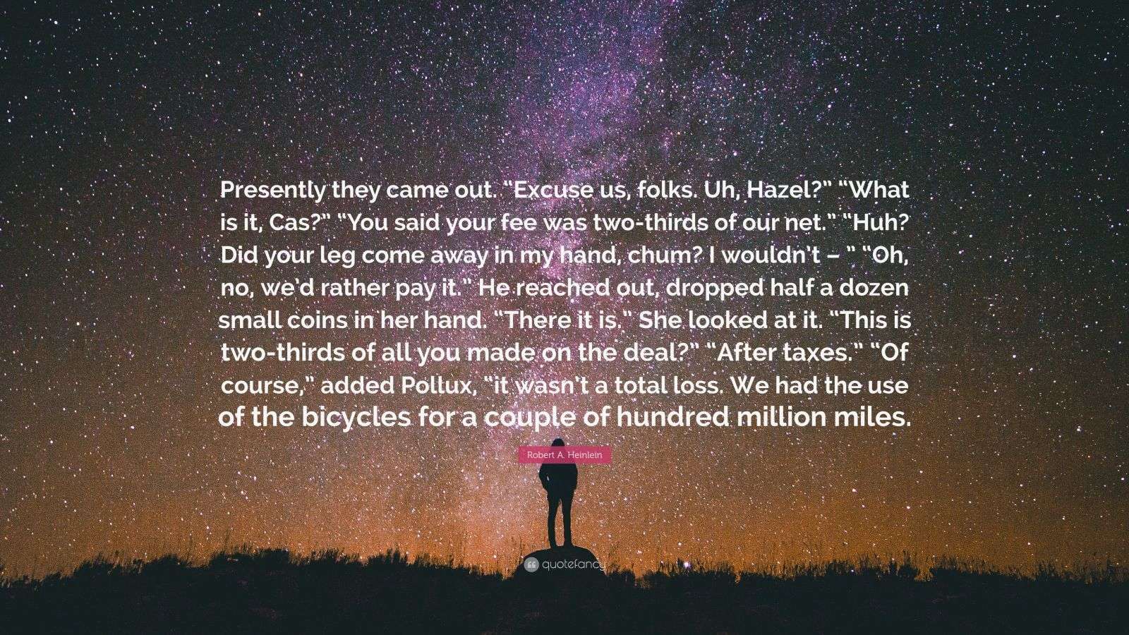 Robert A. Heinlein Quote: “Presently they came out. “Excuse us, folks ...