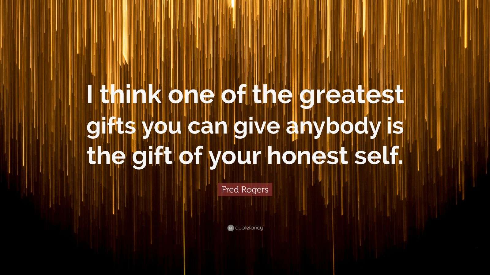Fred Rogers Quote: “I think one of the greatest gifts you can give ...