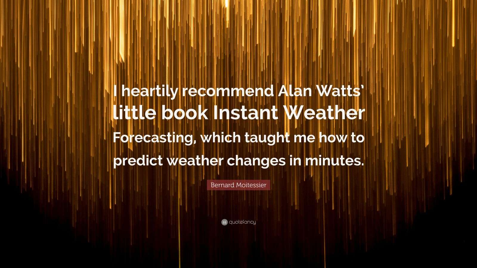 Bernard Moitessier Quote: “I heartily recommend Alan Watts’ little book ...