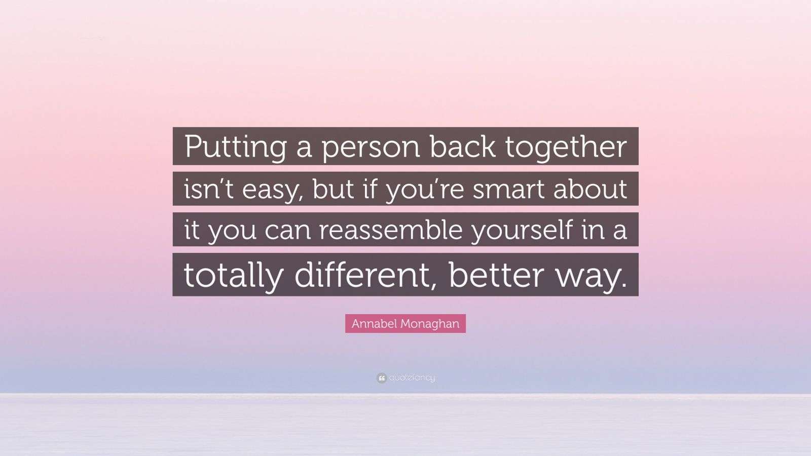 Annabel Monaghan Quote: “Putting a person back together isn’t easy, but ...