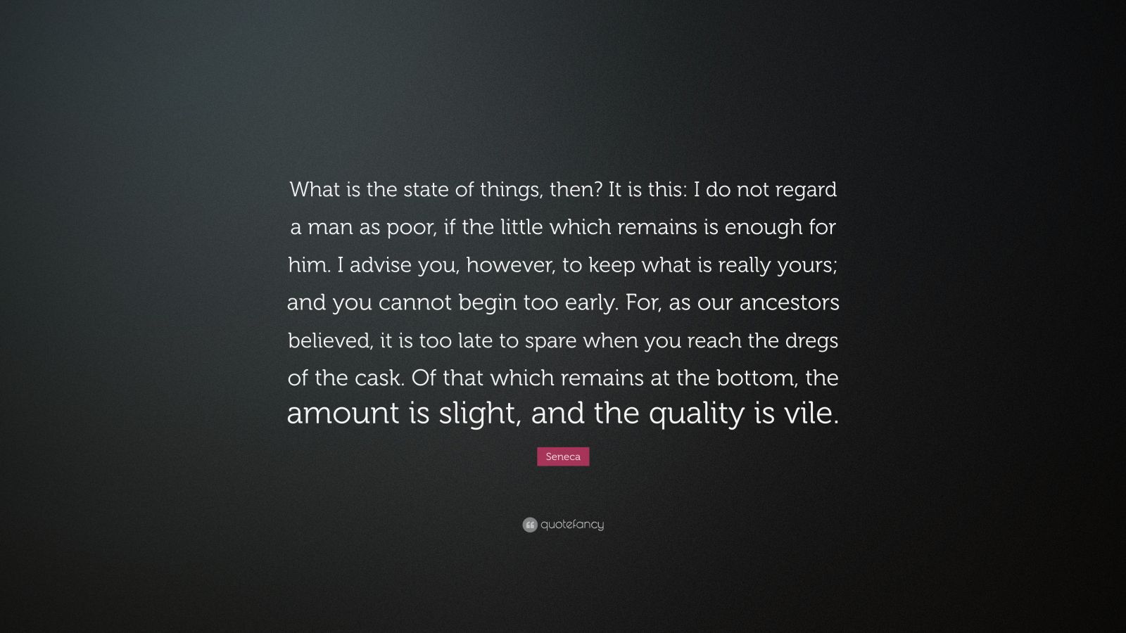 Seneca Quote: “What is the state of things, then? It is this: I do not ...