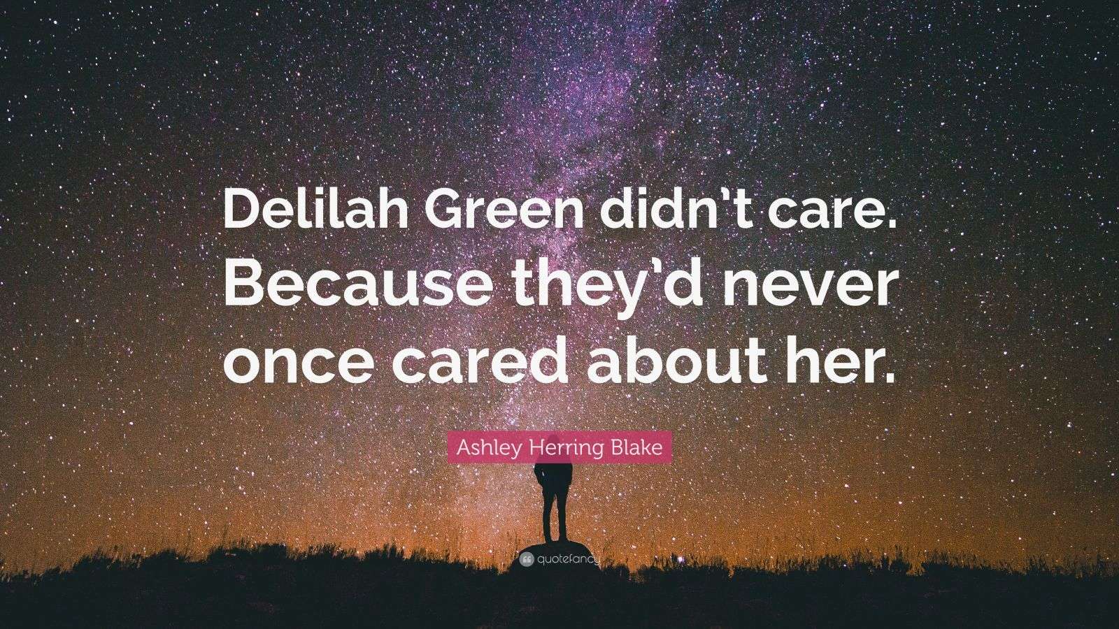 Ashley Herring Blake Quote: “Delilah Green didn’t care. Because they’d ...