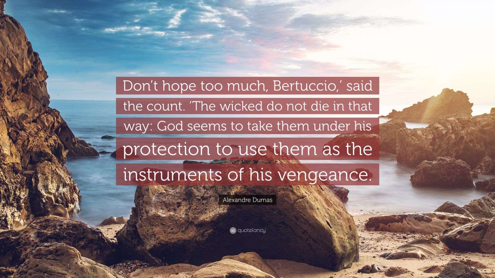 Alexandre Dumas Quote: “Don’t hope too much, Bertuccio,’ said the count ...