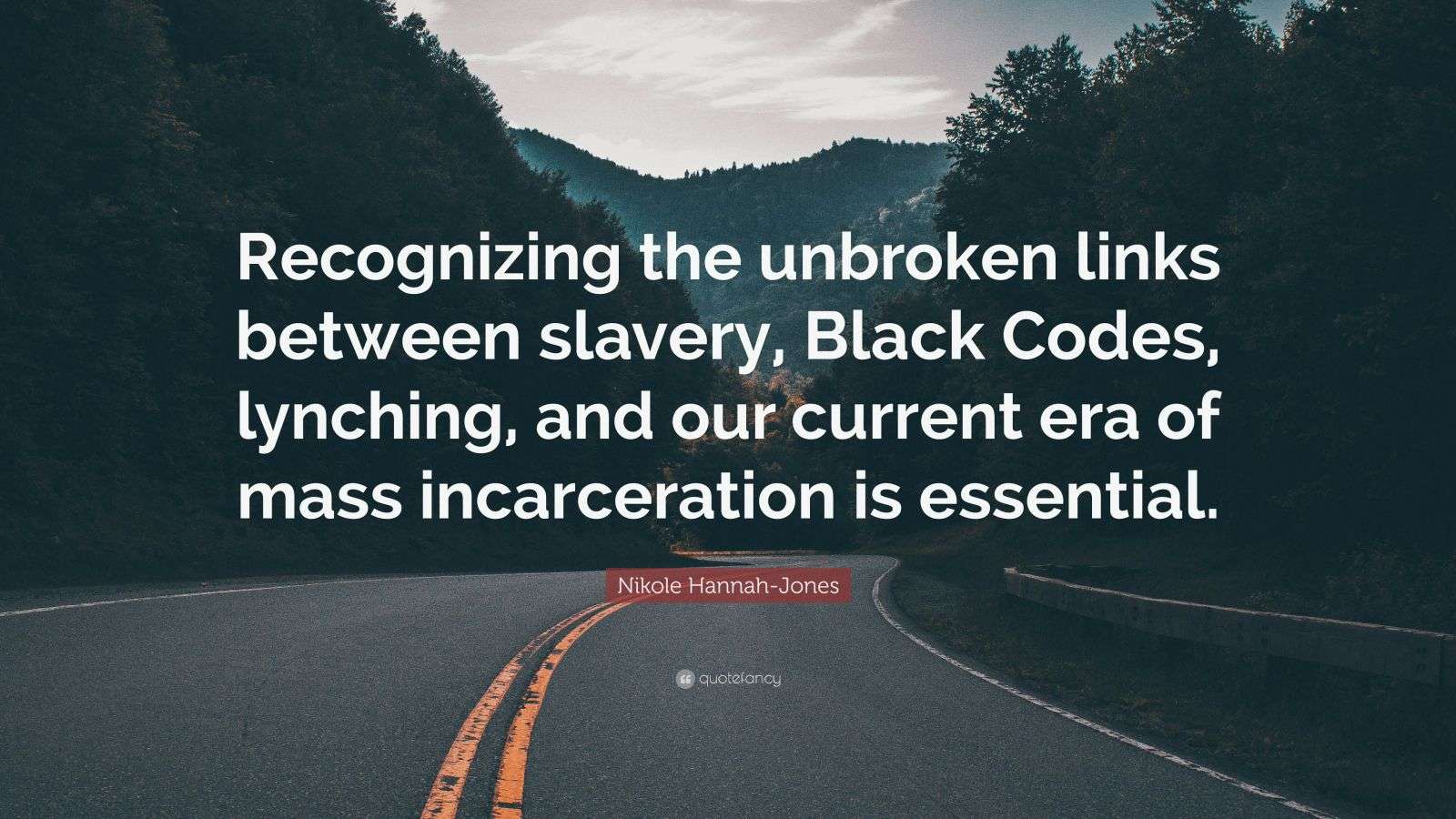 Nikole Hannah-Jones Quote: “Recognizing the unbroken links between ...