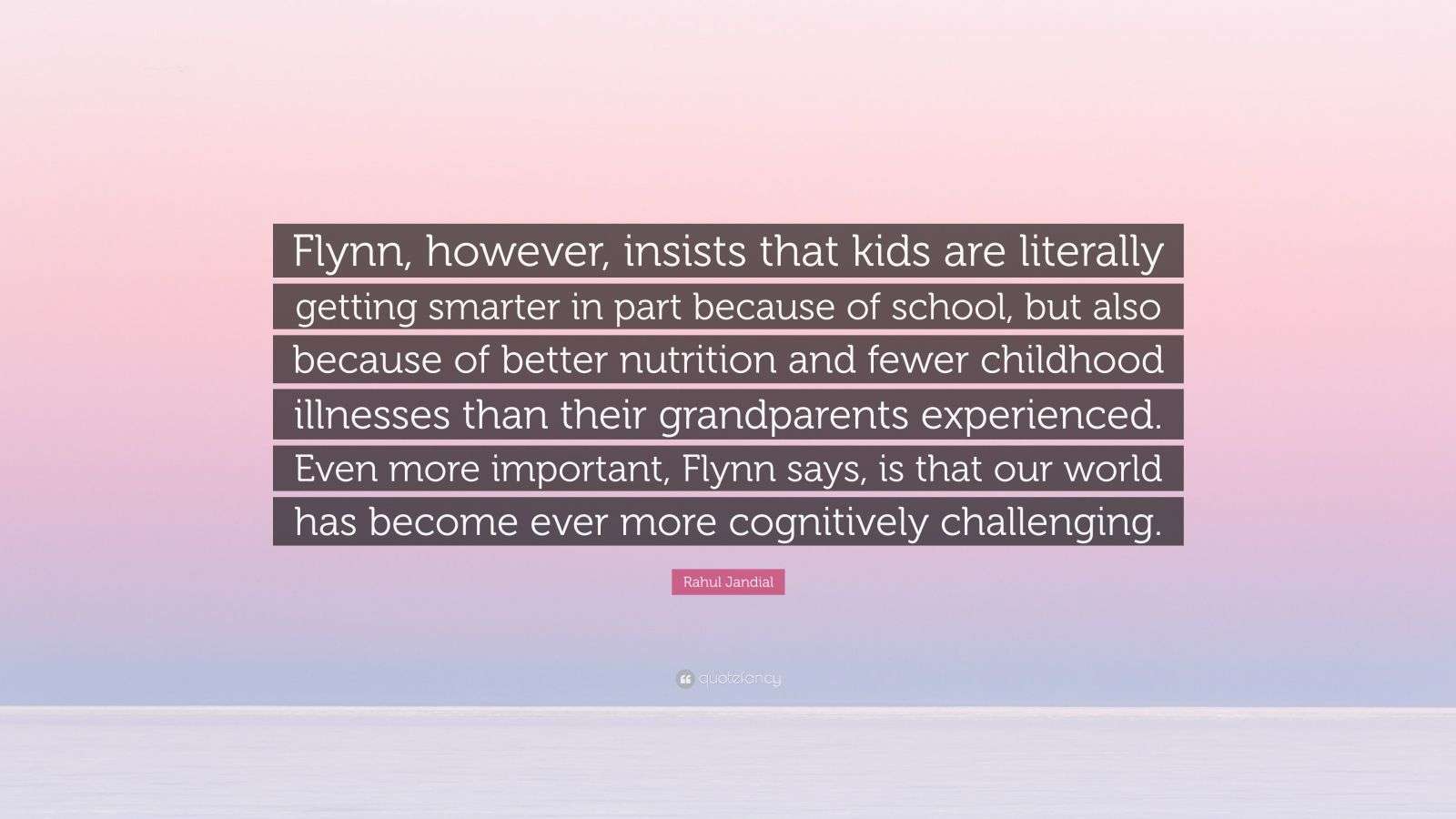 Rahul Jandial Quote: “Flynn, however, insists that kids are literally ...