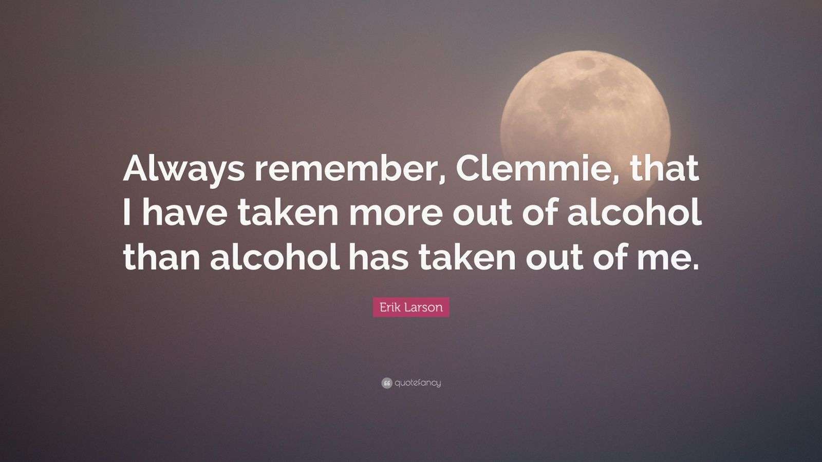 Erik Larson Quote: “Always remember, Clemmie, that I have taken more ...