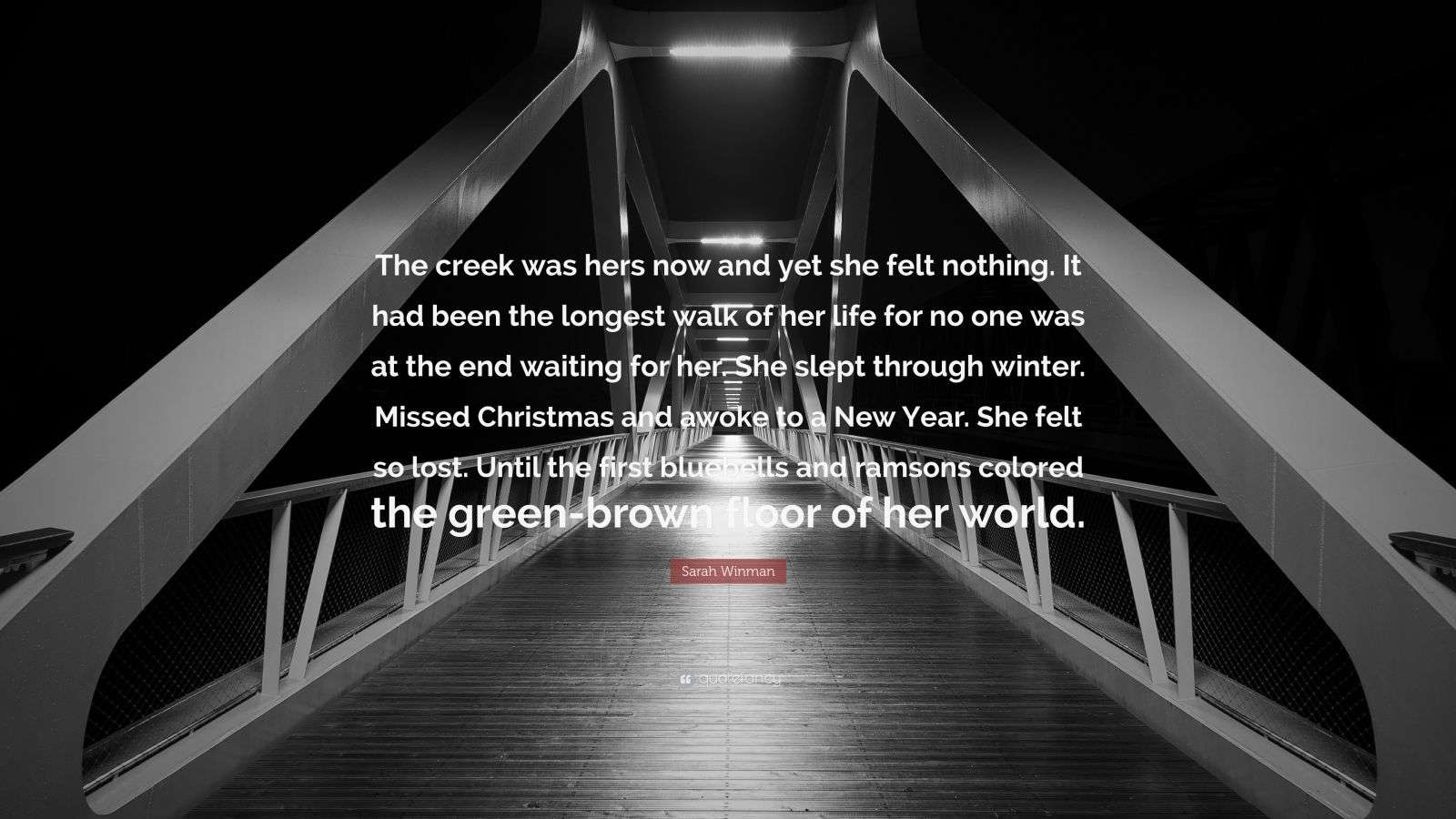 Sarah Winman Quote: “The creek was hers now and yet she felt nothing ...