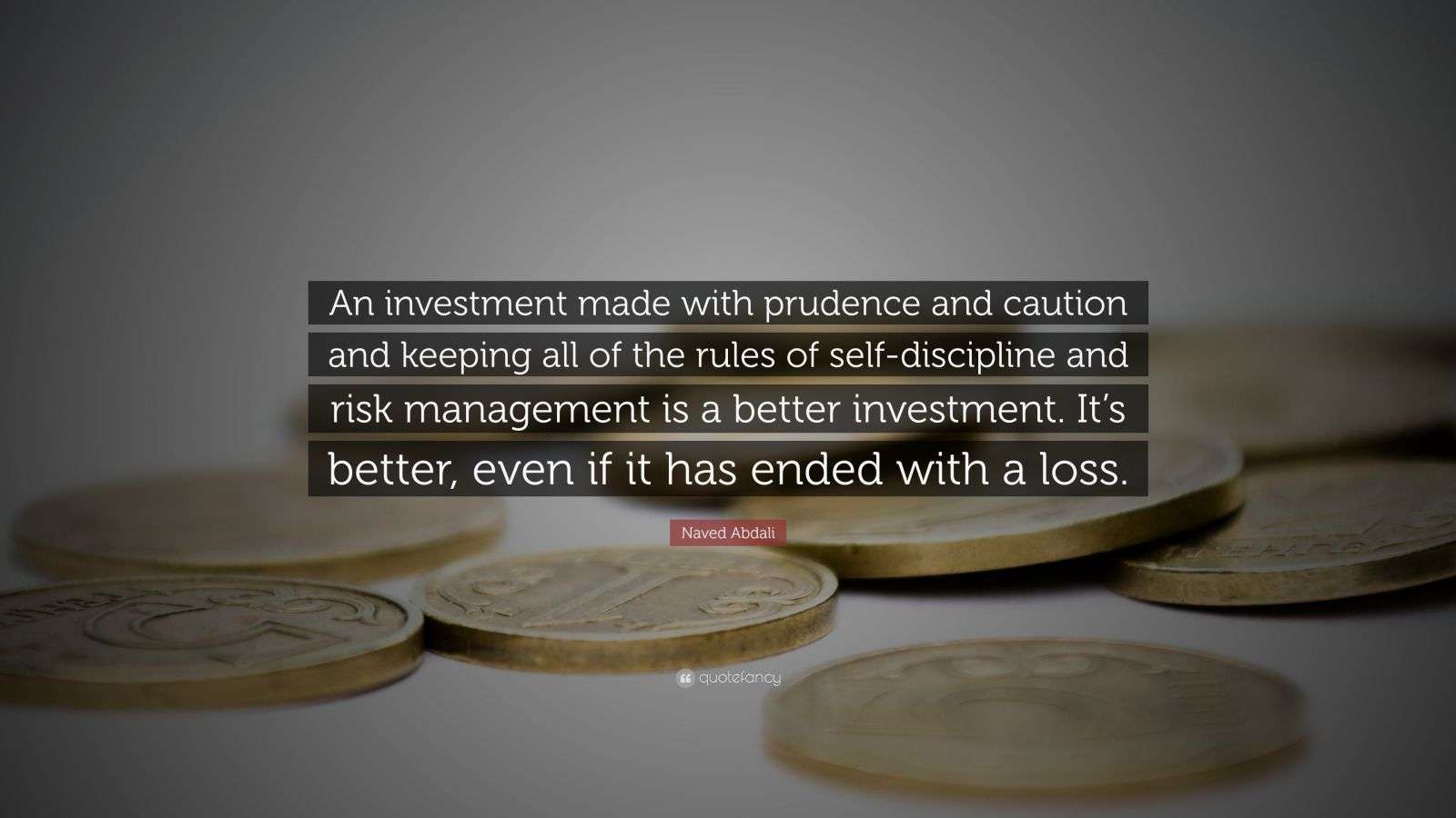 Naved Abdali Quote: “An investment made with prudence and caution and ...