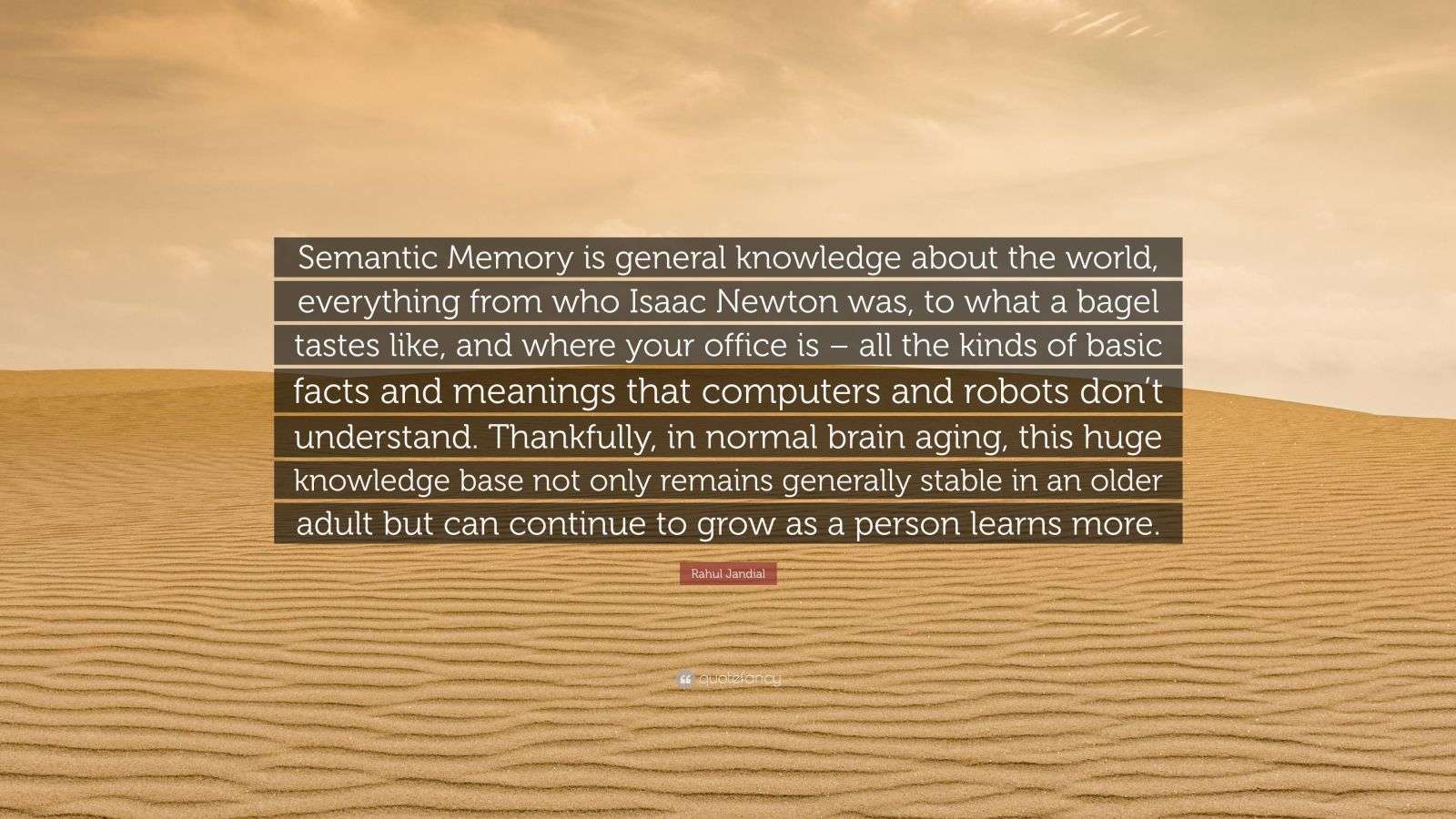 Rahul Jandial Quote: “Semantic Memory is general knowledge about the ...