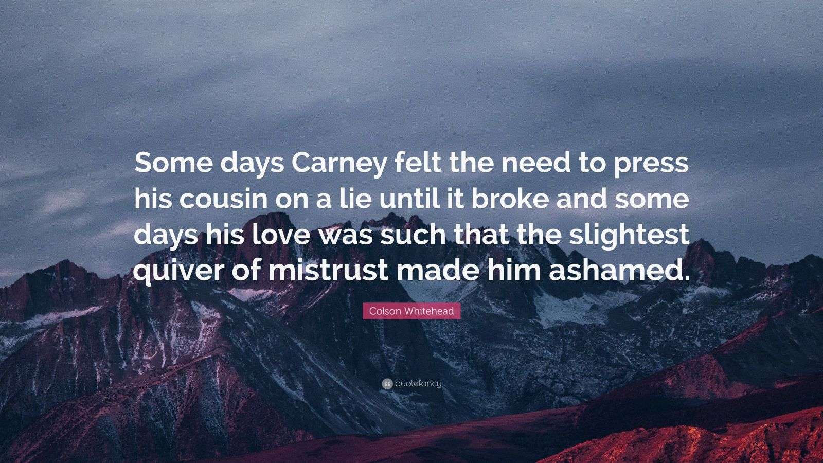 Colson Whitehead Quote: “Some days Carney felt the need to press his ...