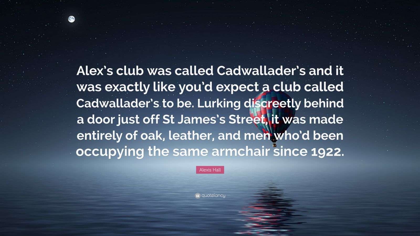 Alexis Hall Quote: “Alex’s club was called Cadwallader’s and it was ...