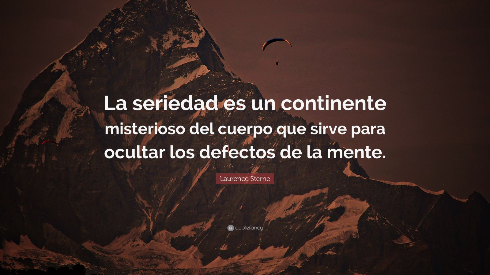 Laurence Sterne Quote: “La seriedad es un continente misterioso del ...