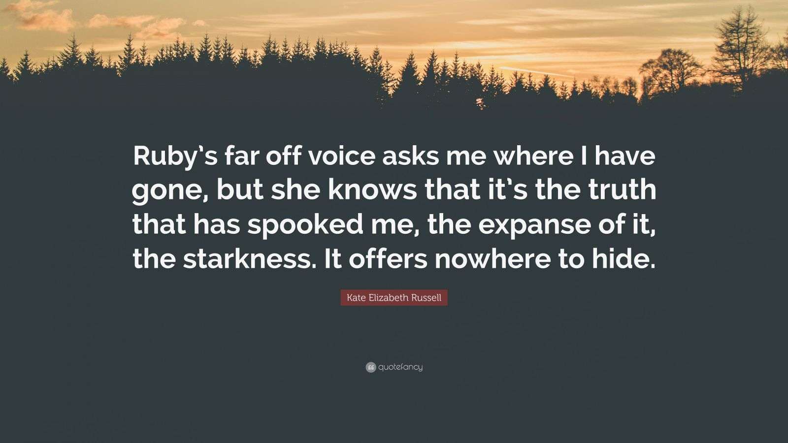 Kate Elizabeth Russell Quote: “Ruby’s far off voice asks me where I ...