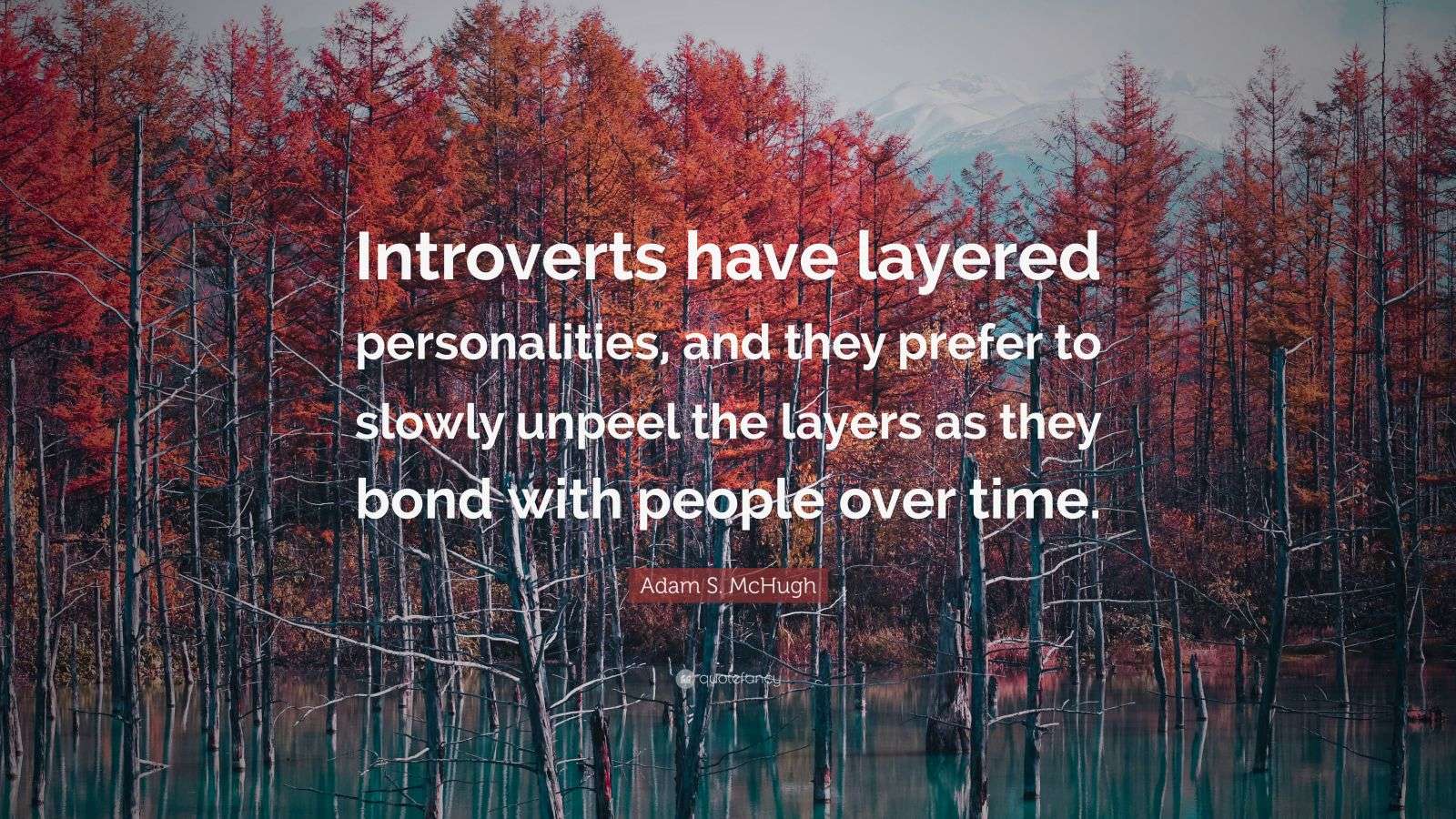 Adam S. McHugh Quote: “Introverts have layered personalities, and they ...