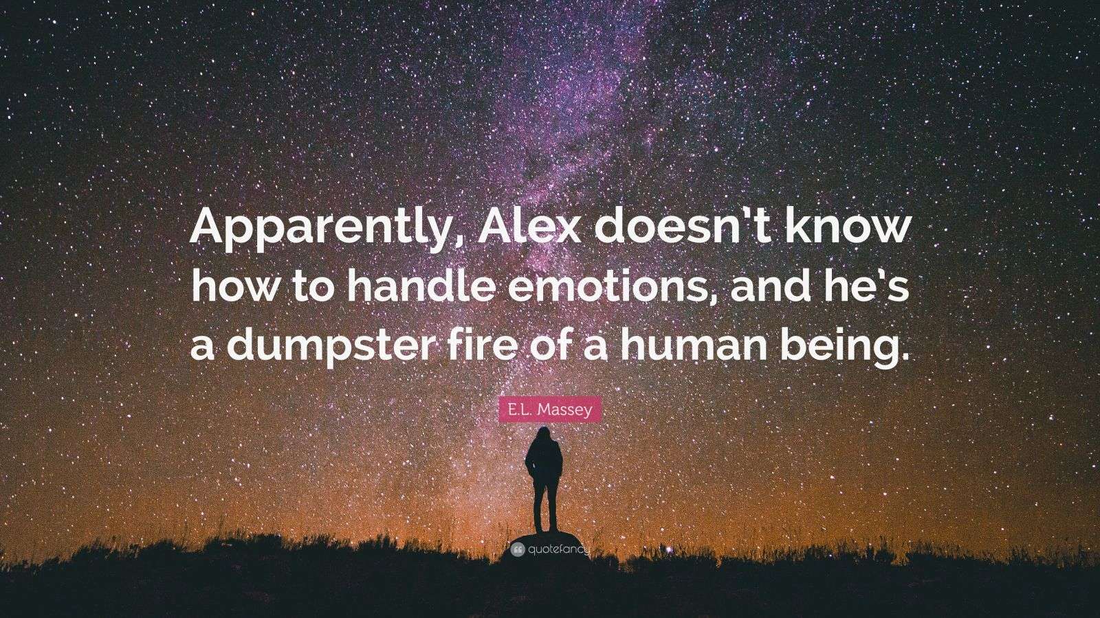 E.L. Massey Quote: “Apparently, Alex doesn’t know how to handle ...