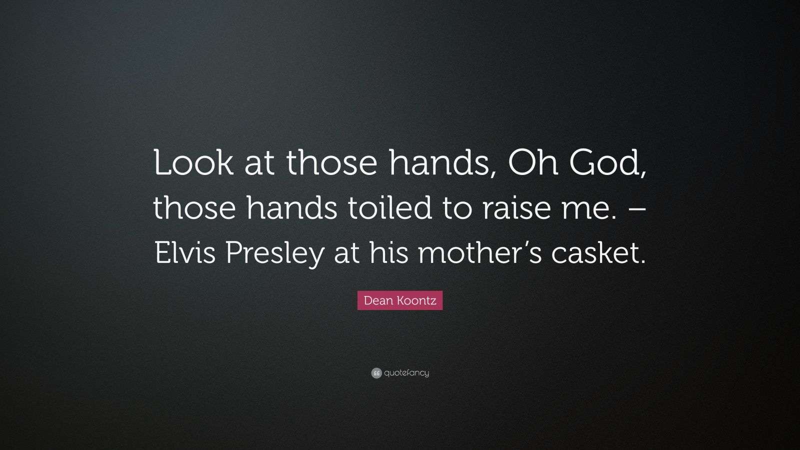 Dean Koontz Quote: “Look at those hands, Oh God, those hands toiled to ...