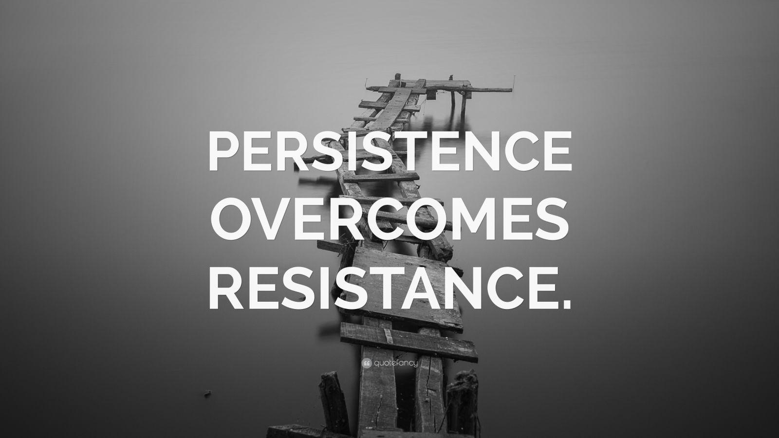 “PERSISTENCE OVERCOMES RESISTANCE.” Wallpaper by QuoteFancy