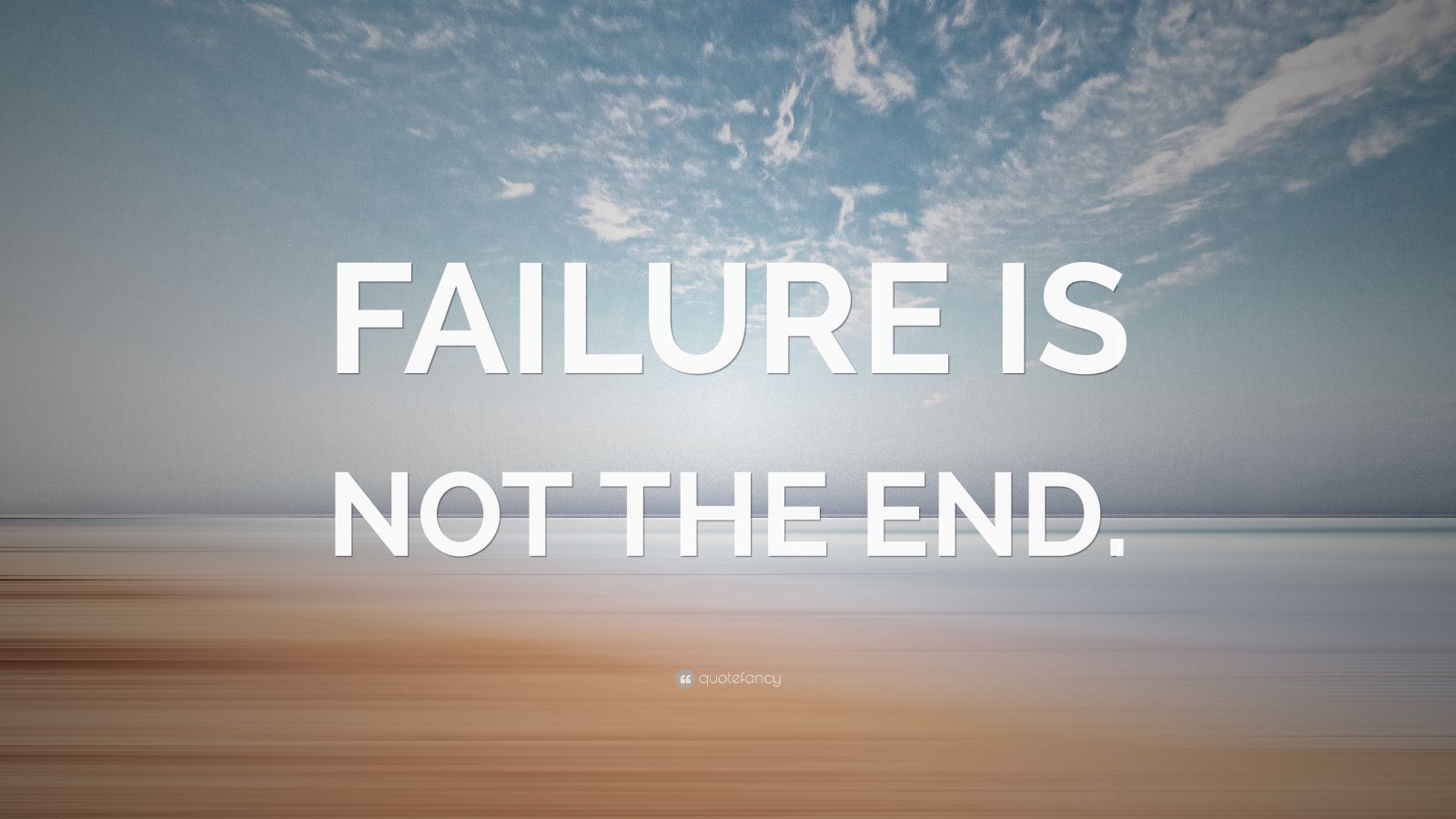“FAILURE IS NOT THE END.” Wallpaper by QuoteFancy