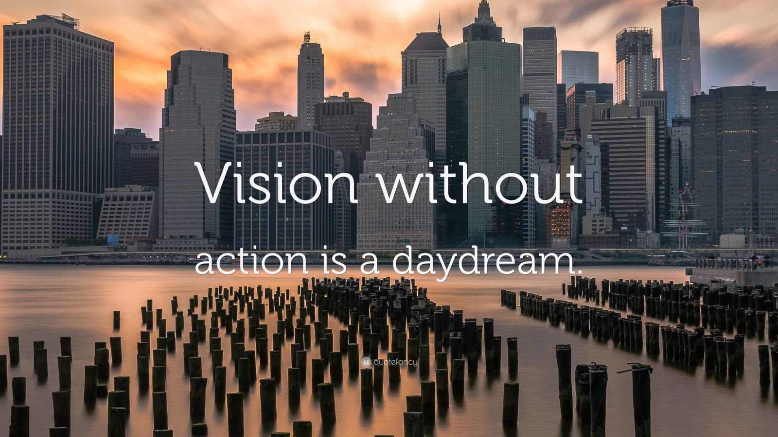 “Vision without action is a daydream.” Wallpaper by QuoteFancy