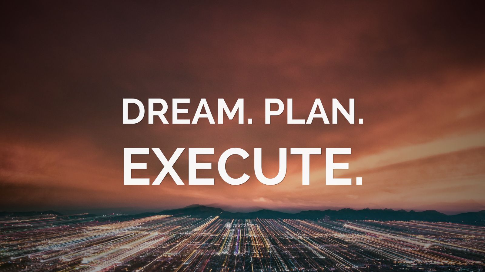 “DREAM. PLAN. EXECUTE.” Wallpaper by QuoteFancy