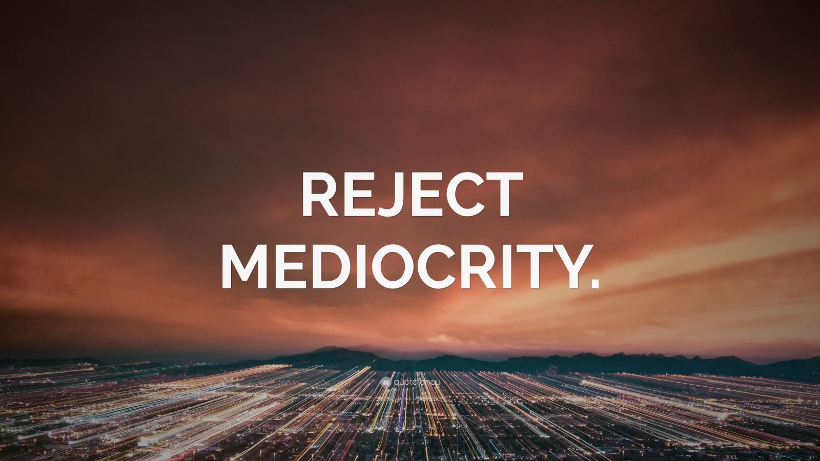 “REJECT MEDIOCRITY.” Wallpaper by QuoteFancy