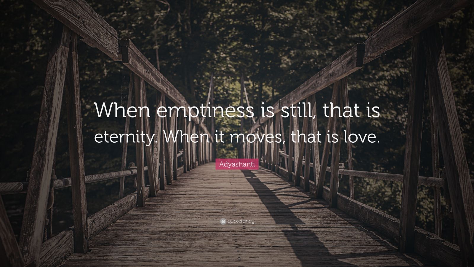 Adyashanti Quote: “When emptiness is still, that is eternity. When it ...