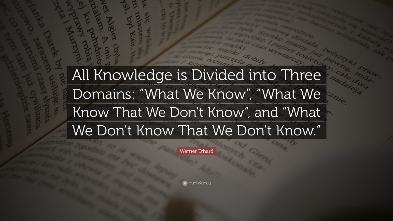 Werner Erhard Quote: “All Knowledge is Divided into Three Domains ...