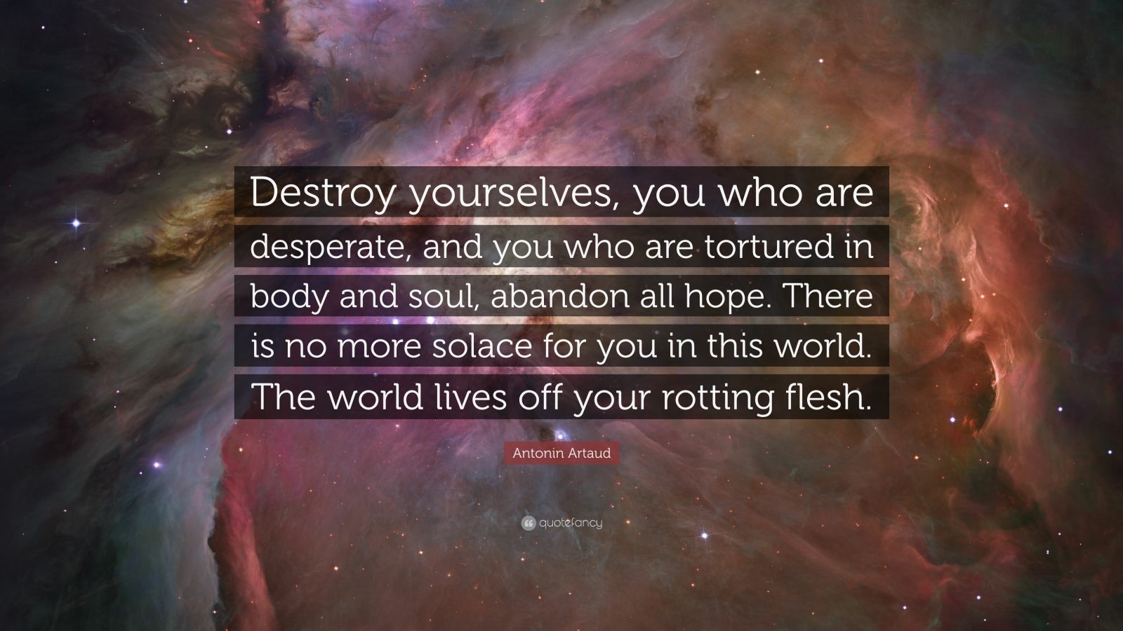Antonin Artaud Quote: “Destroy yourselves, you who are desperate, and ...