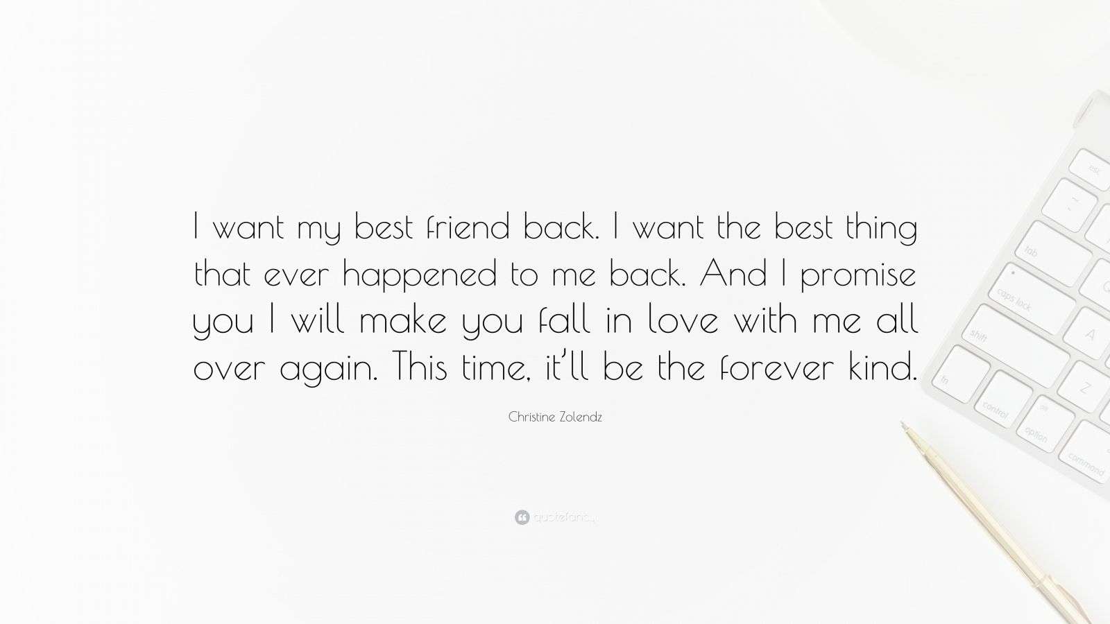 Christine Zolendz Quote: “I want my best friend back. I want the best ...