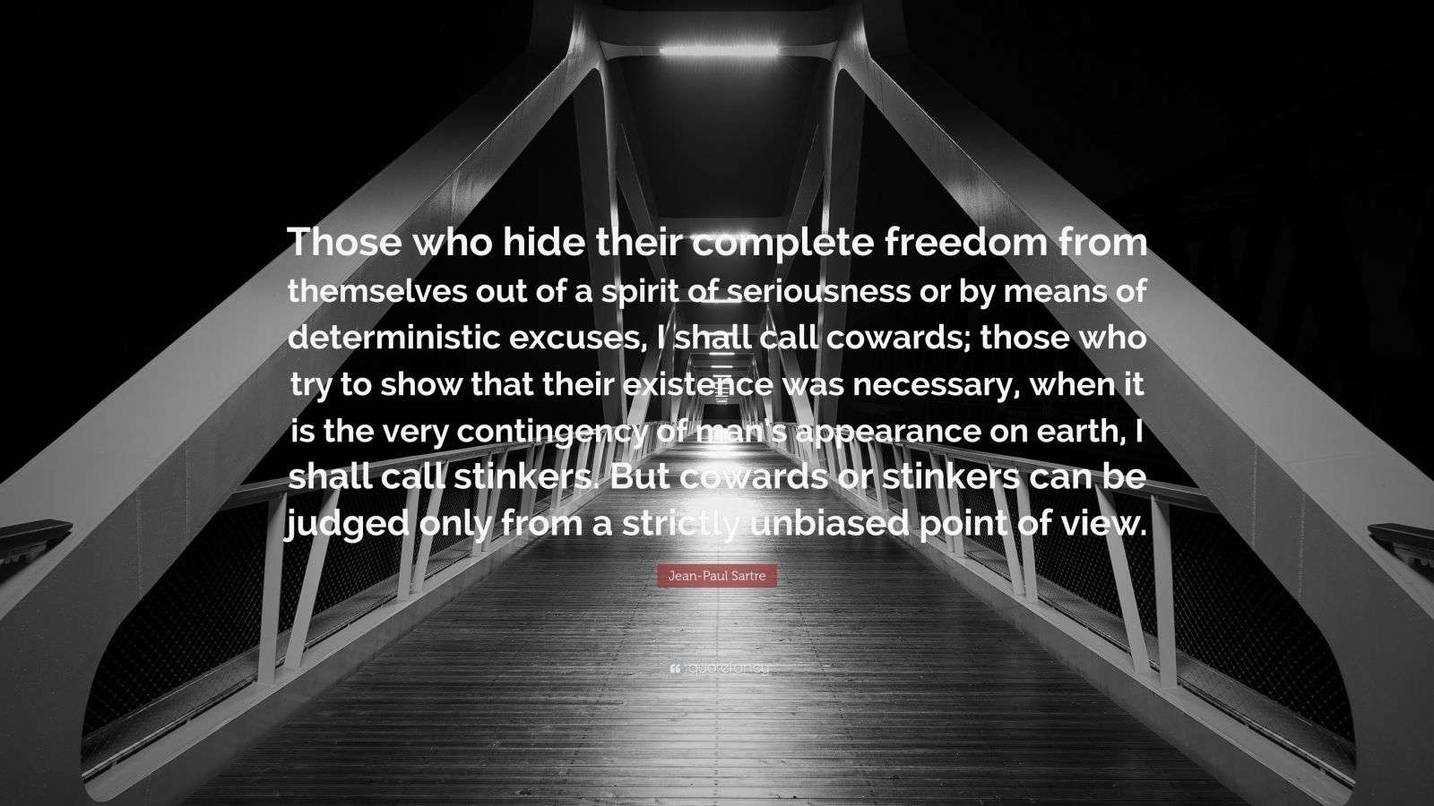 Jean-Paul Sartre Quote: “Those who hide their complete freedom from ...